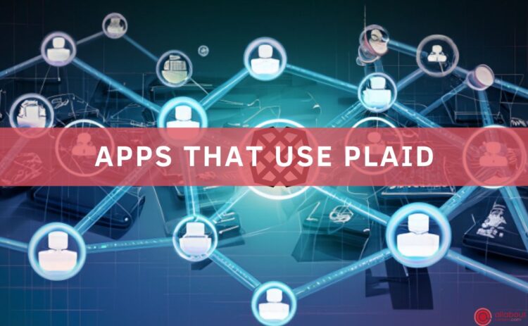 Apps that use Plaid • What is it and how does it work?
